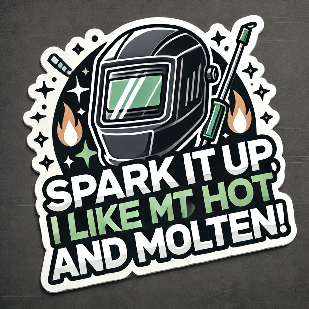Spark It Up, I Like It Hot & Molten – Funny Welding Sticker | Brisbane ...