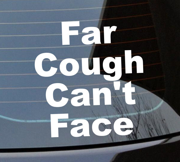 Far cough can't face Funny Sticker Car Decal Vinyl – Stickdat