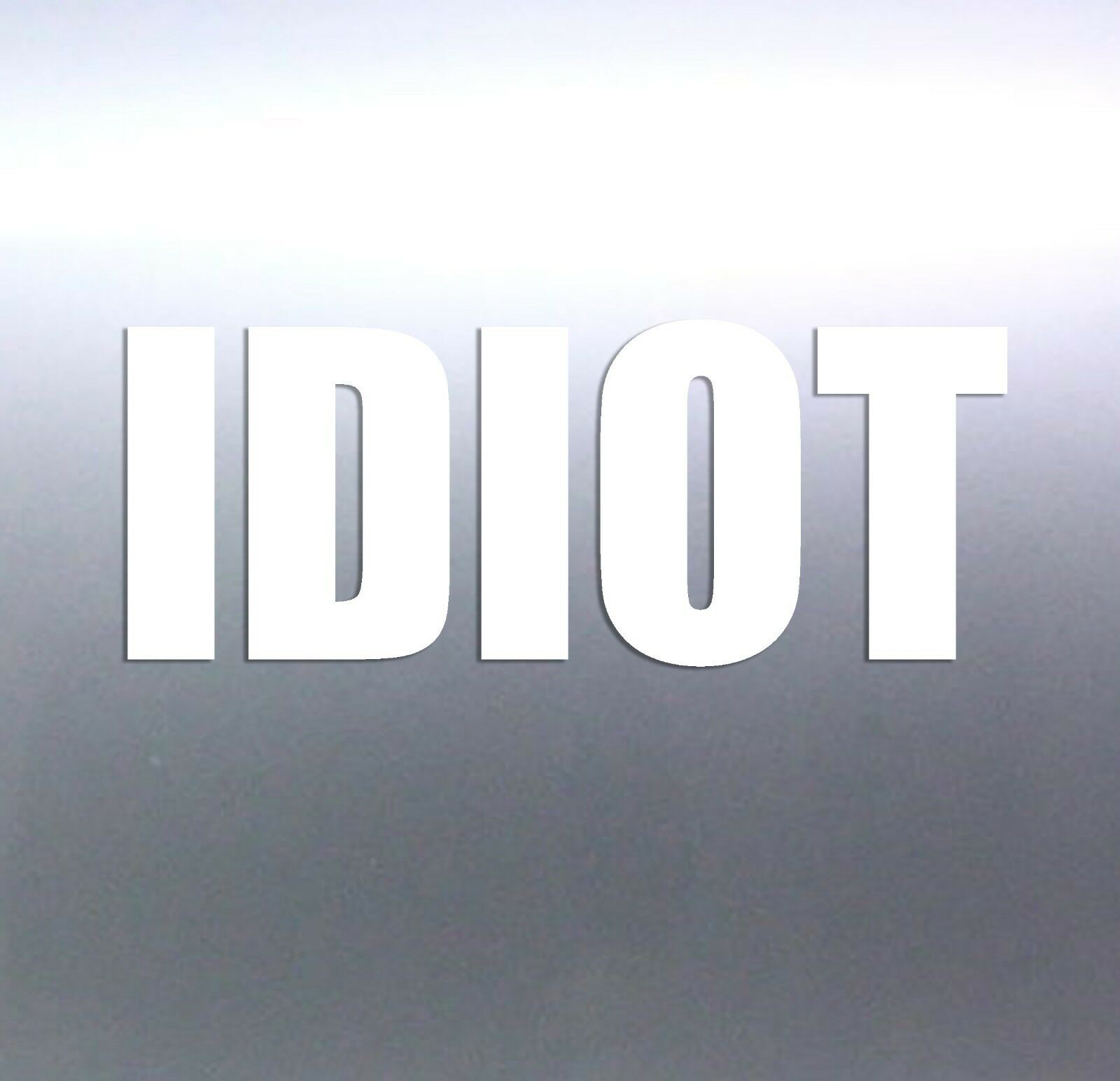 Idiot Sticker Vinyl cut for Car, Boat, boat or win – Stickdat